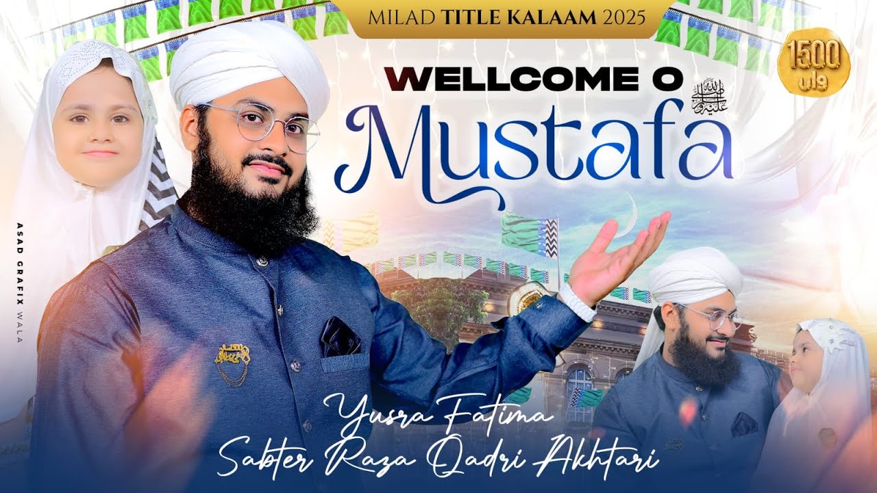 Welcome O Mustafa | Sabter Raza Qadri & Yusra Fatima New Naat 2025 ...