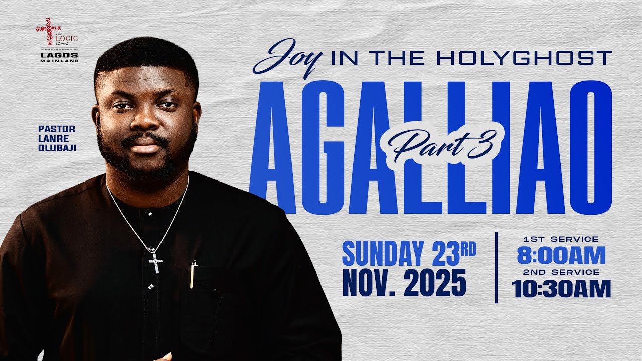 AGALLIAO 3 | 1ST SERVICE | PST LANRE OLUBAJI | The LOGIC Church ...