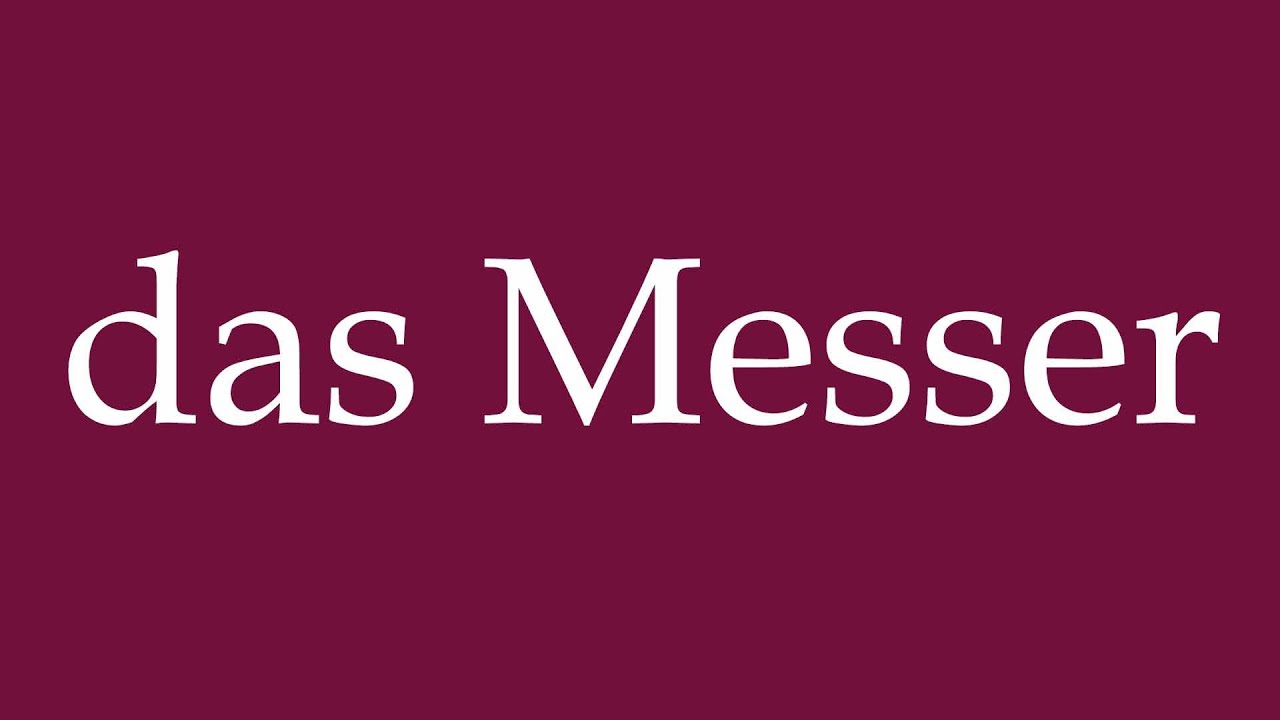 How to Pronounce ''das Messer'' (the Knife) Correctly in German - YouTube