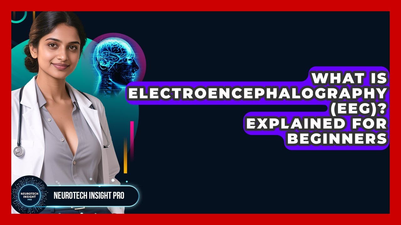 What Is Electroencephalography (EEG)? Explained For Beginners ...