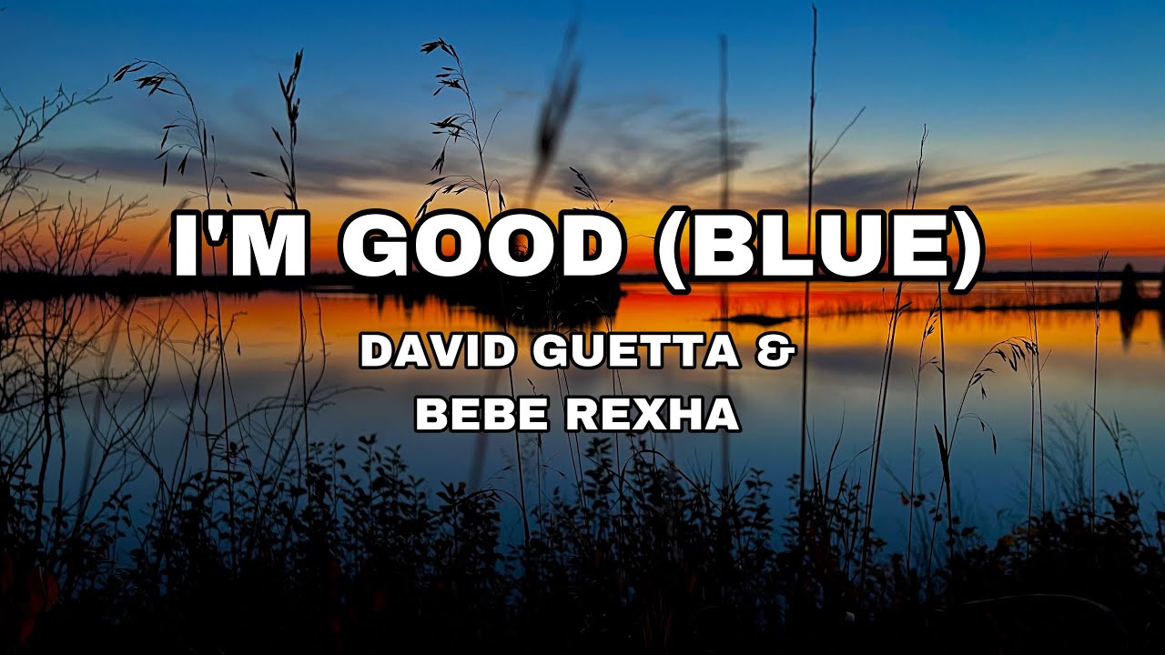 David Guetta & Bebe Rexha - I'm Good (Blue)(Lyrics) - YouTube