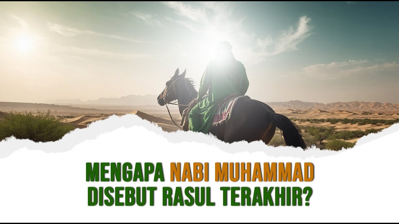 ( Kajian Islam ) Mengapa Nabi Muhammad Disebut Rasul Terakhir? - YouTube