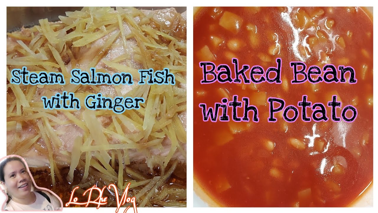 Steam Salmon Fish with Ginger||Baked Bean with Potato - YouTube