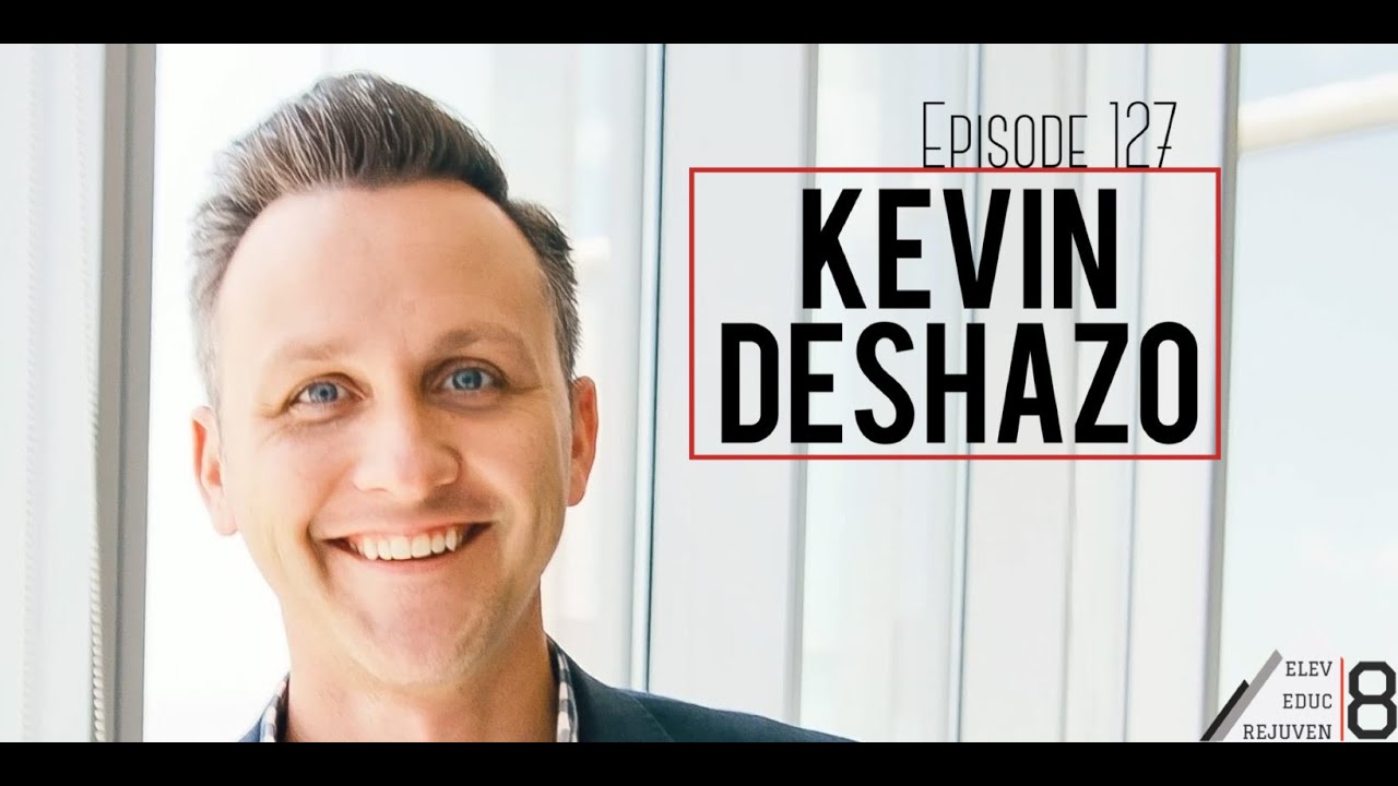 Elev8 Podcast Ep 127 Better with Kevin DeShazo - YouTube