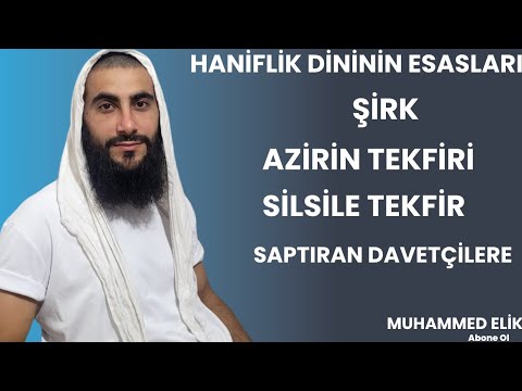 Muhammed Elik | Haniflik, ittiba, Şirk, Azir, Silsile Tekfir |
