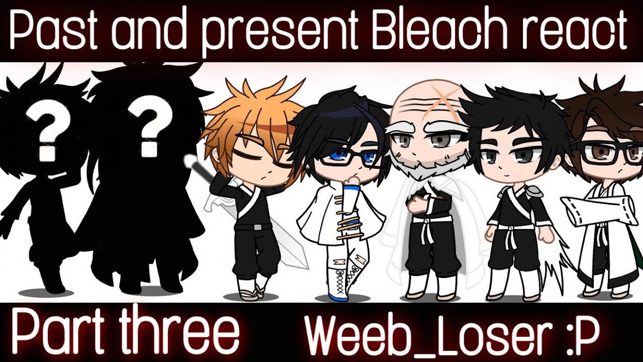 Bleach reacts |Part 3| {Gacha club| - YouTube