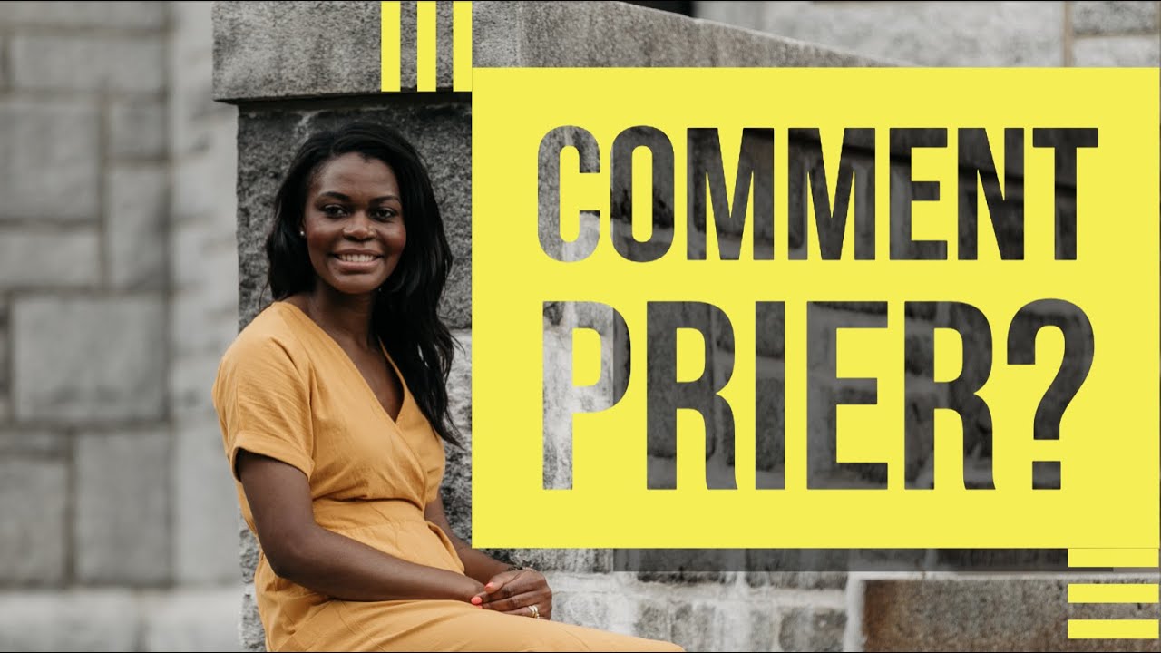 COMMENT PRIER EFFICACEMENT? - YouTube