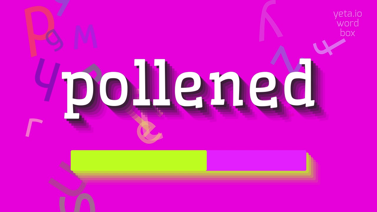 How to say "pollened"! (High Quality Voices) - YouTube