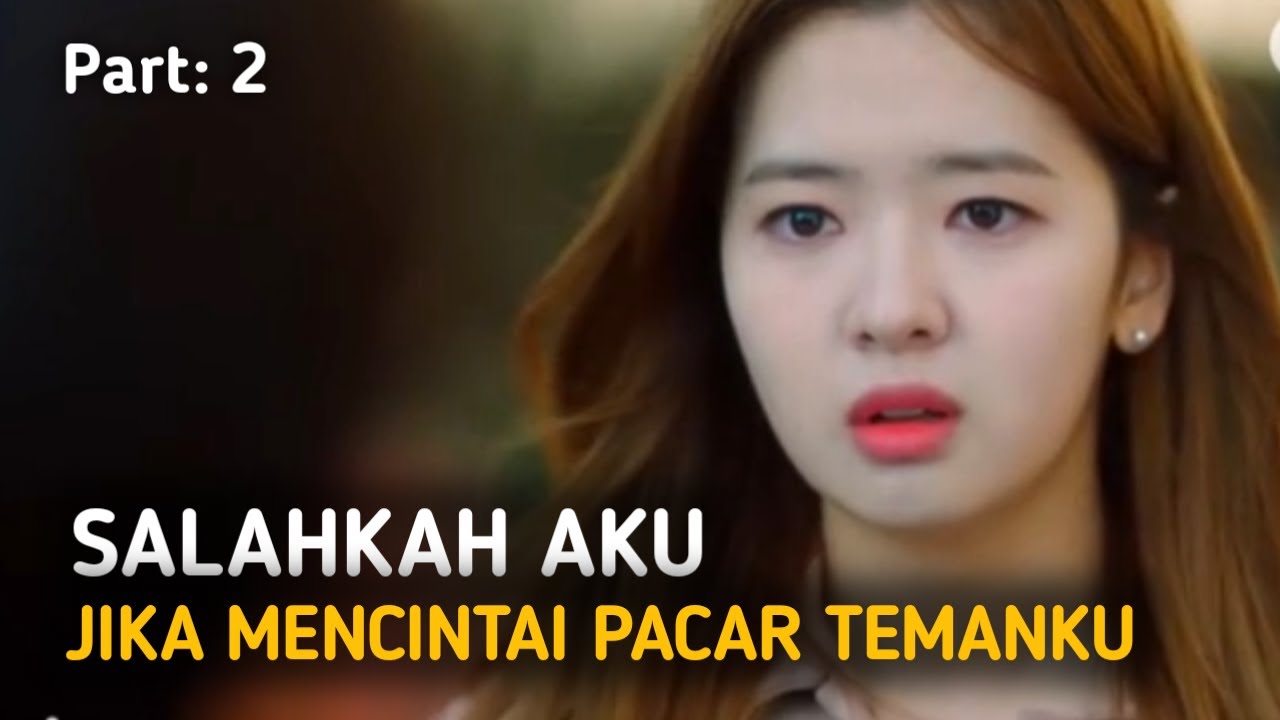 SALAHKAH AKU JIKA MENCINTAI PACAR TEMANKU - YouTube