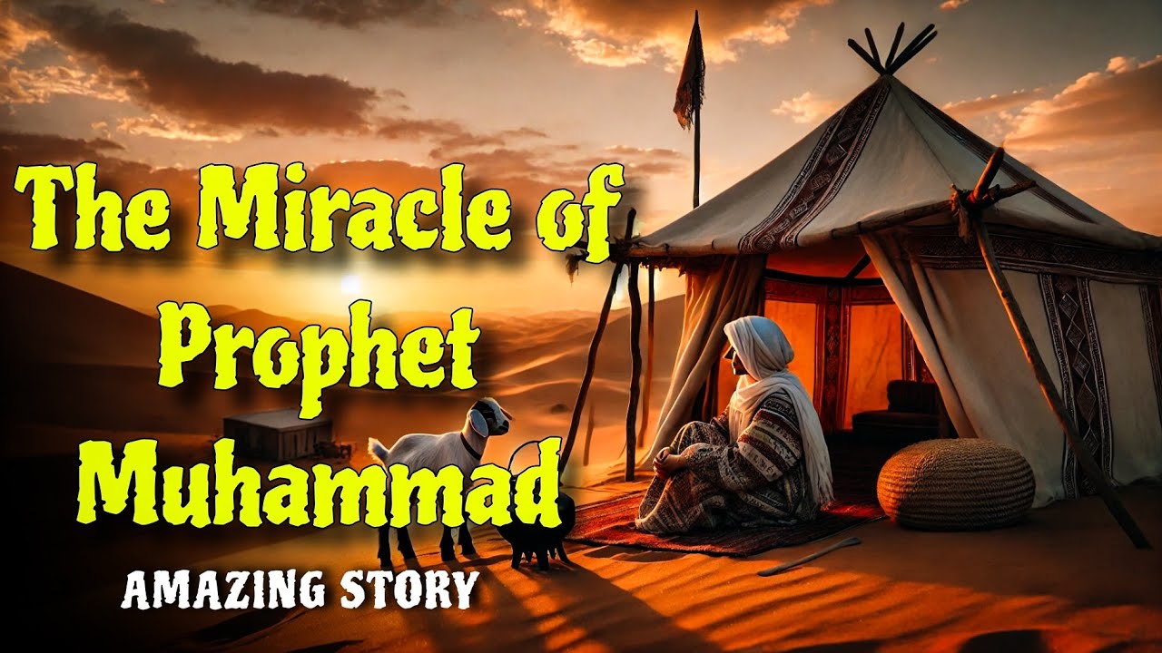 The Miracle of Prophet Muhammad: An Amazing Story of Milk and Kindness ...