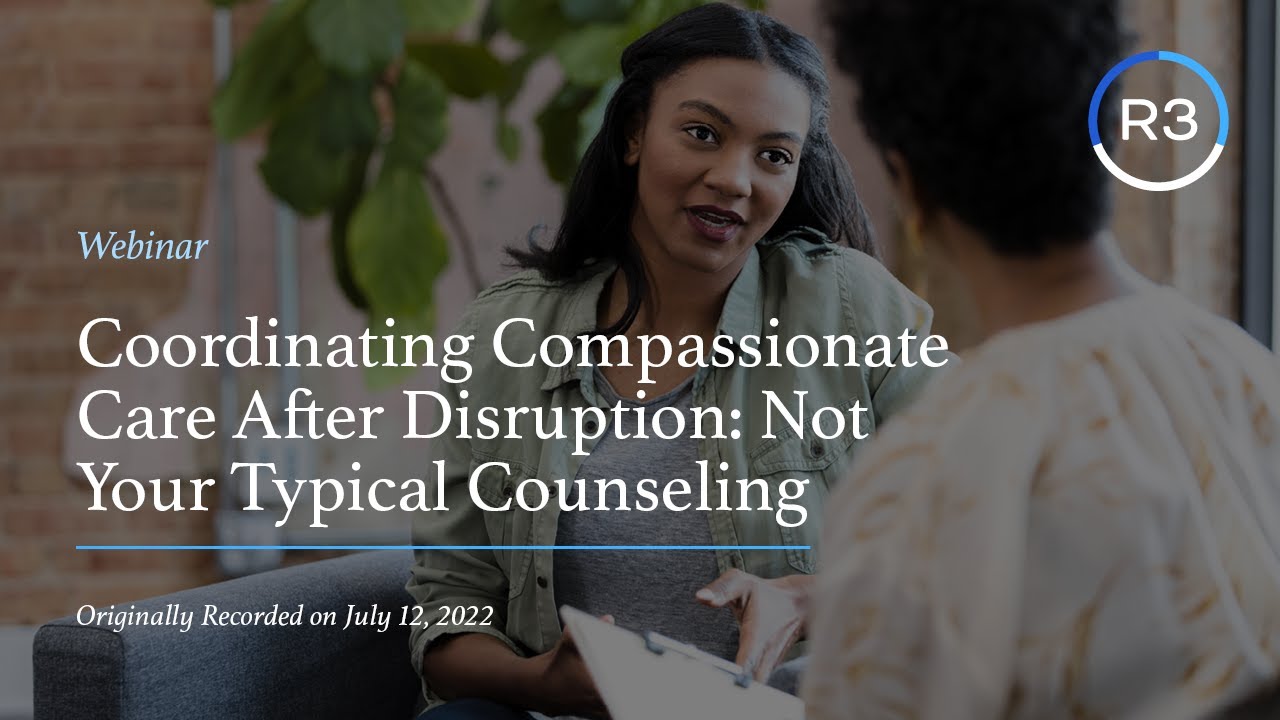 Coordinating Compassionate Care After Disruption – Not Your Typical ...