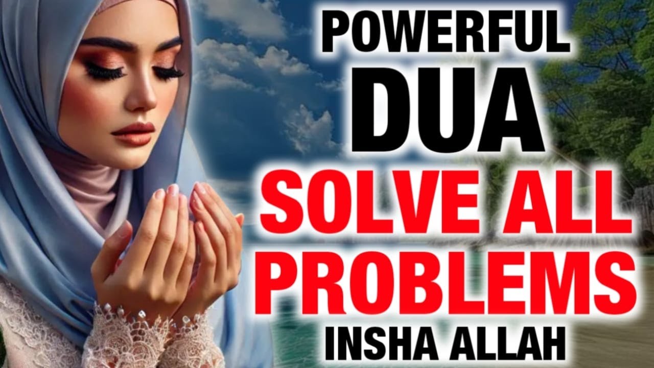 Powerful Dua Solve All Problems, Difficulties, Worries, Using This Dua ...