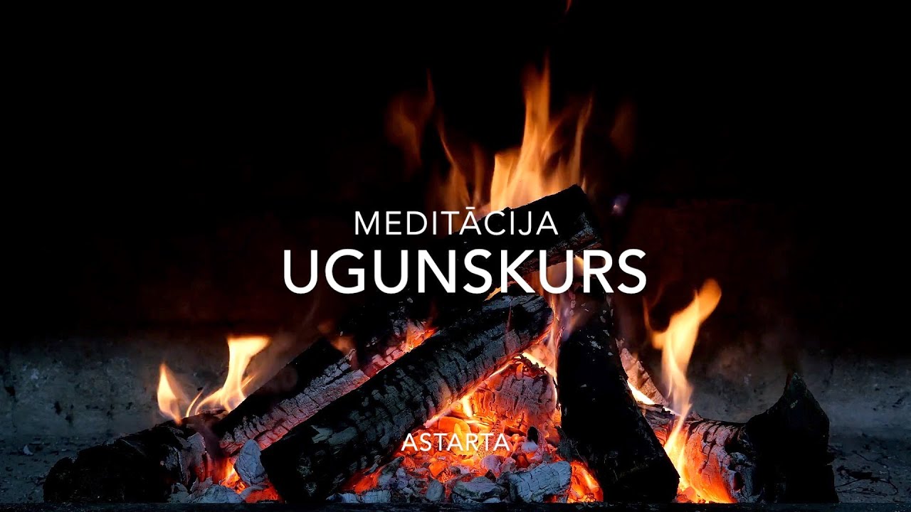 MEDITĀCIJA - UGUNSKURS - SARUNA AR SAVU DVĒSELI - ASTARTA - YouTube