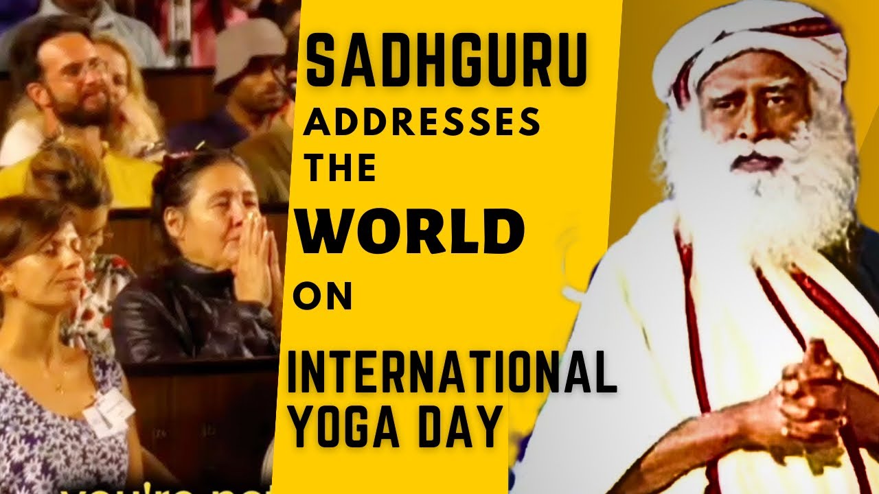 Sadhguru addresses the World on International day of Yoga from UNESCO ...