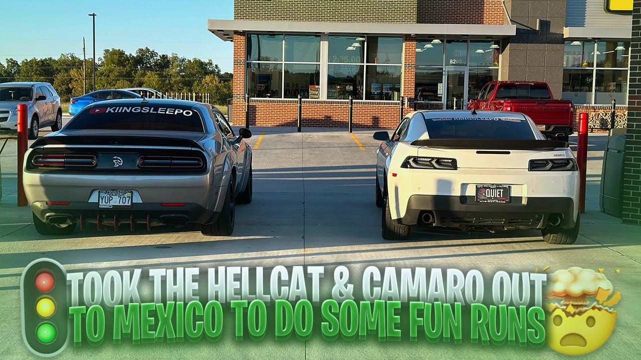 TOOK THE HELLCAT & CAMARO SS OUT TO MEXICO TO DO SOME FUN RUNS - YouTube
