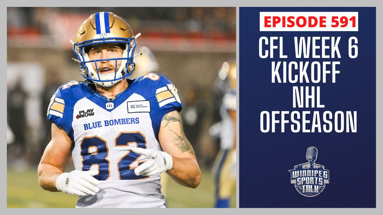 CFL Week 6 kickoff, Blue Bombers prepare for Ottawa, NHL off-season ...