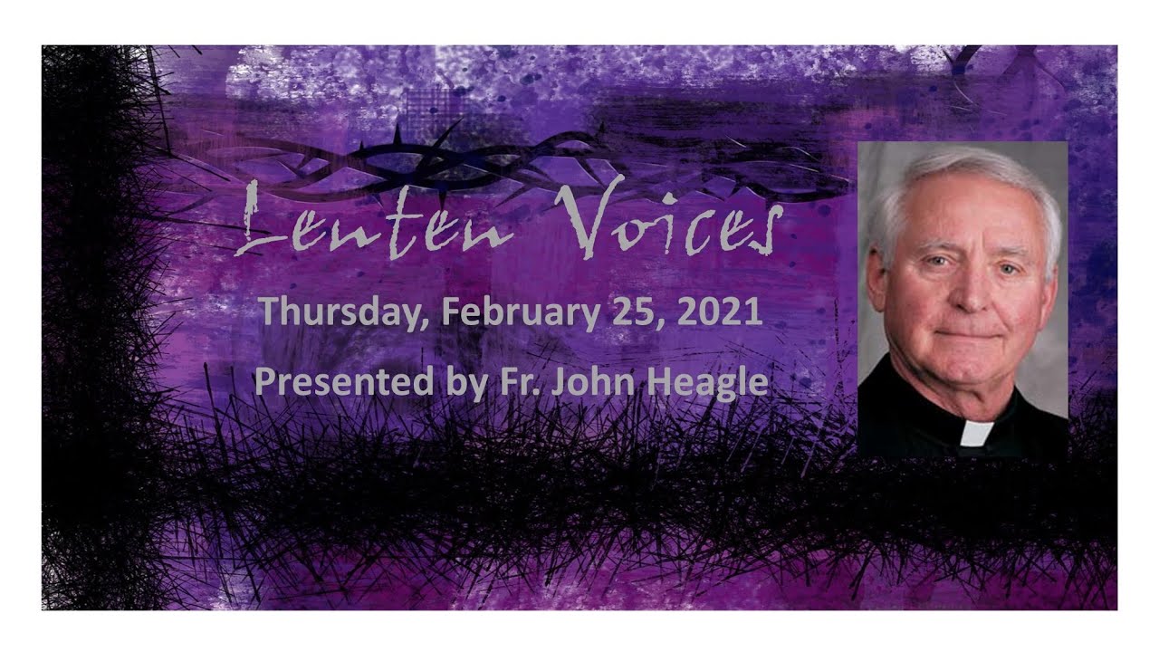 Lenten Voices Fr. John Heagle 2-25-21 - YouTube