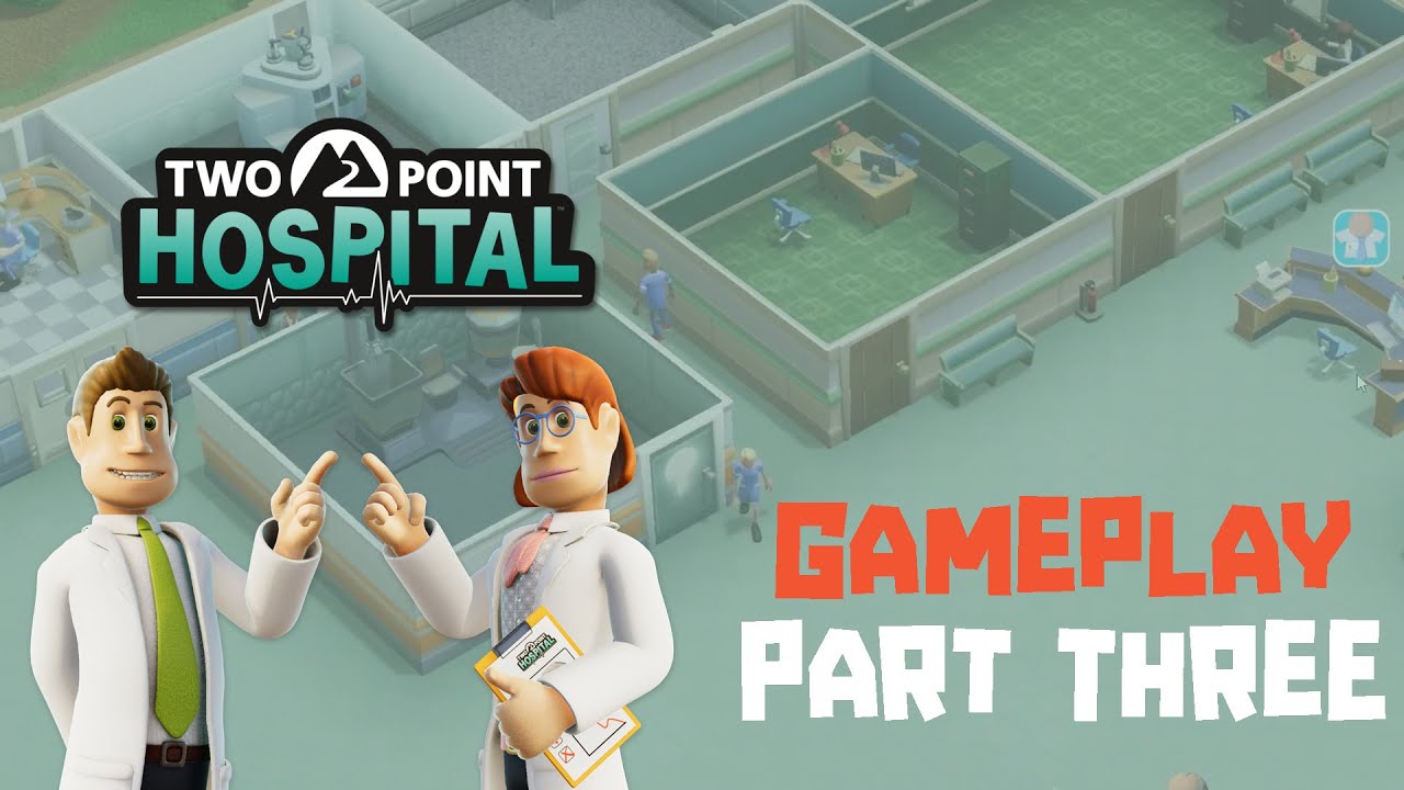 Two Point Hospital - Gameplay Part 3 - YouTube