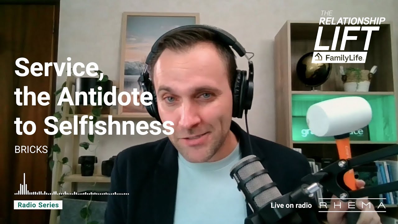 The Relationship Lift - Service, the Antidote to Selfishness (Brick 1 ... The Relationship Lift - Service, the Antidote to Selfishness (Brick 1 ...
