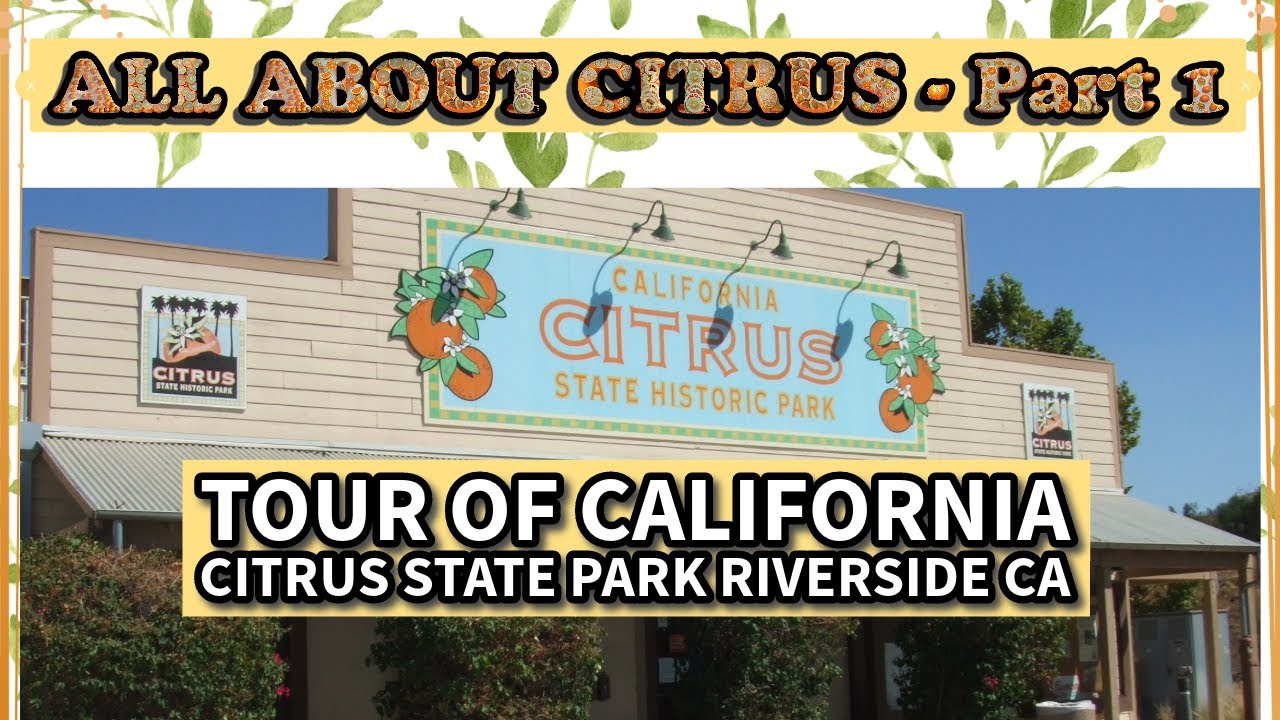 California Citrus Historical State Park Riverside - YouTube