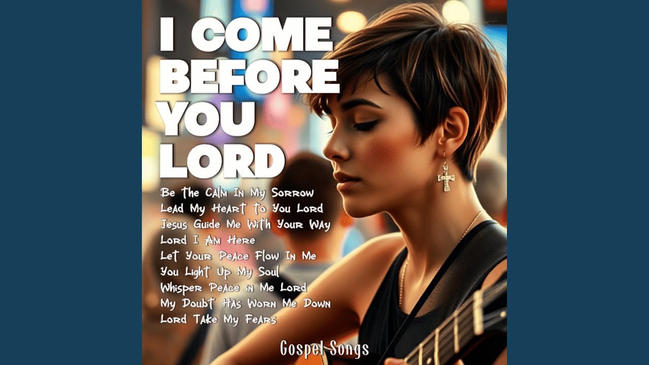 I Come Before You Lord - YouTube