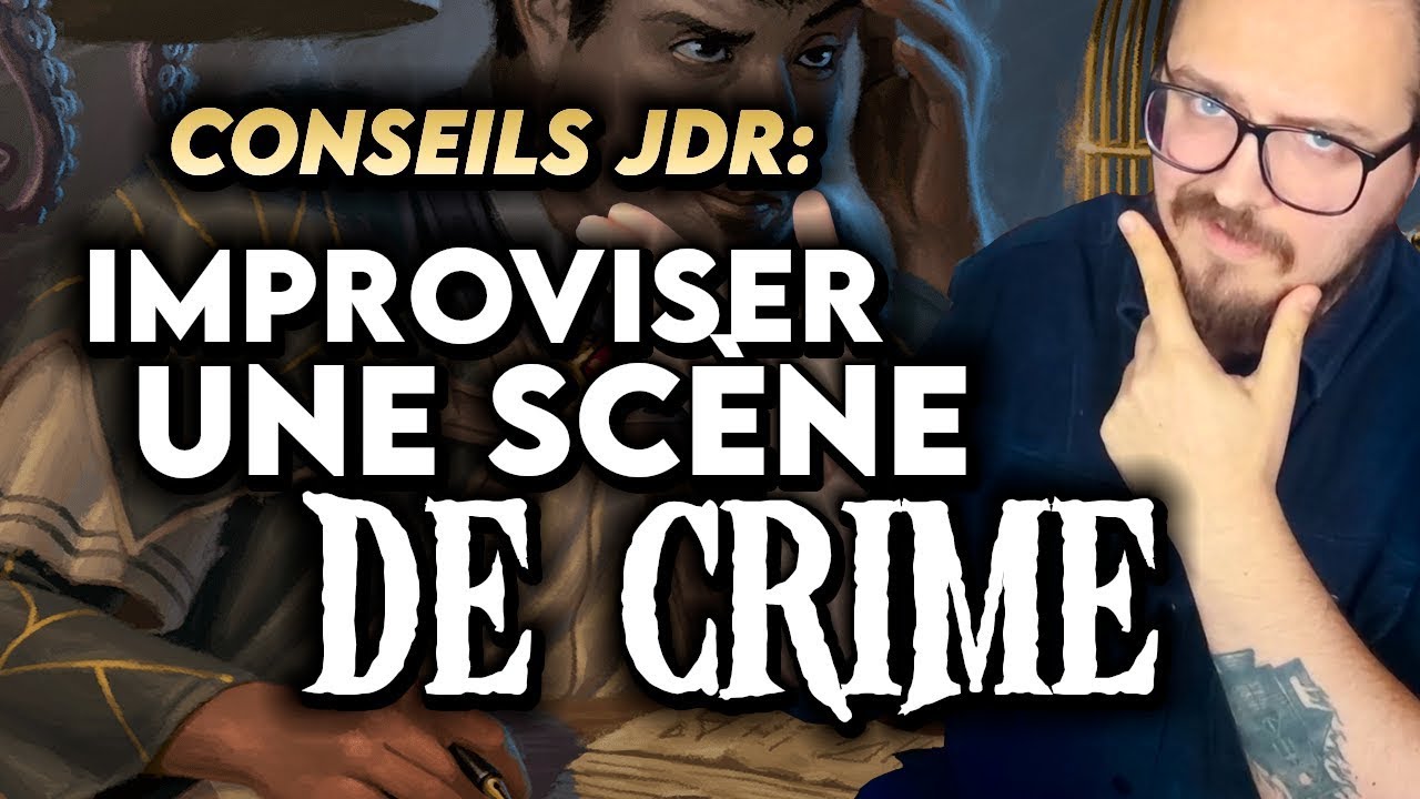 IMPROVISER une scène de CRIME ?! Conseils Jeu de Rôle: Bastion Rolero ...