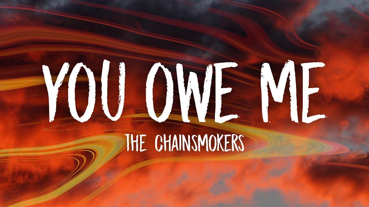 The Chainsmokers You Owe Me Lyrics YouTube