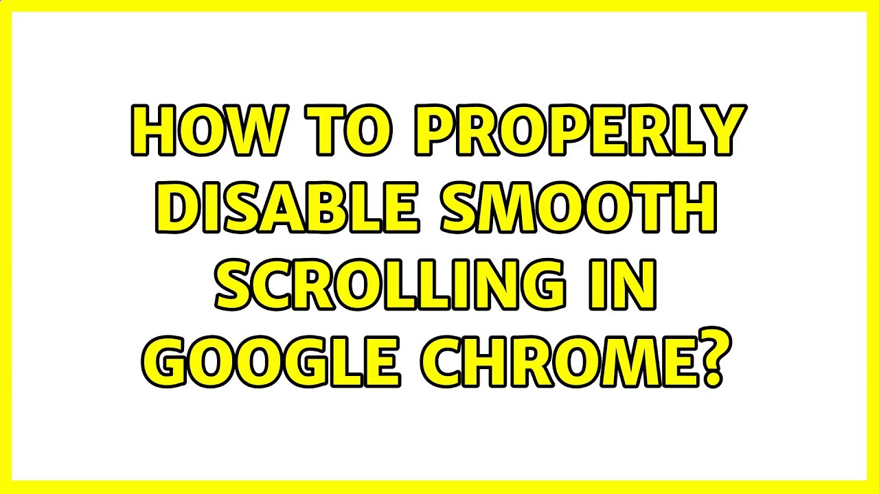 How to properly disable smooth scrolling in Google Chrome? - YouTube