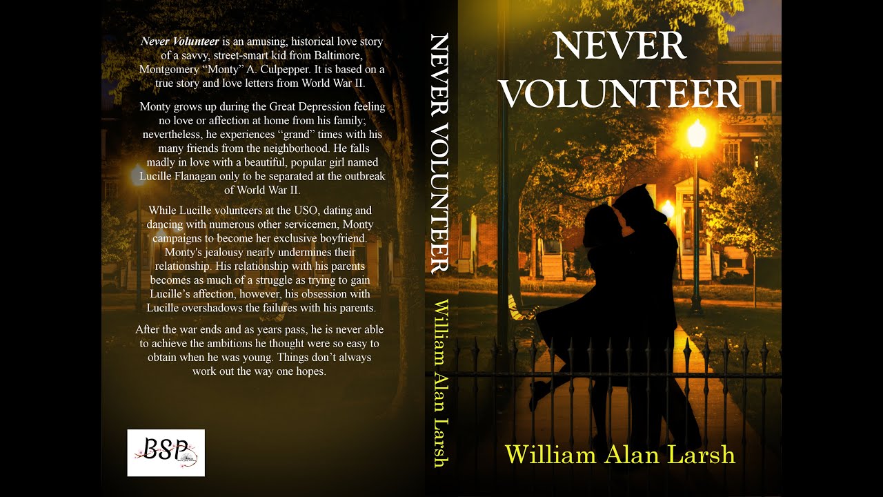 NEVER VOLUNTEER by William Alan Larsh (The Author’s Insight) - YouTube