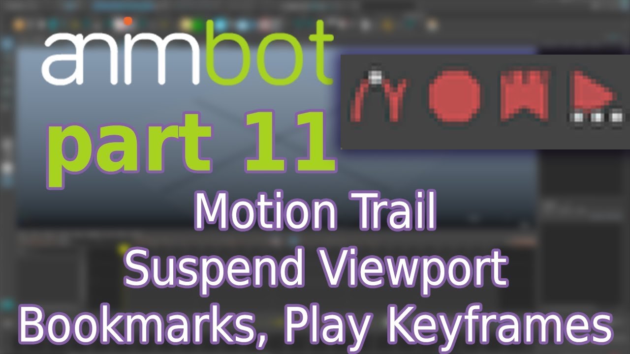 animBot tutorial | Motion Trail, Suspend Viewport, Bookmarks, Play Keys | Part 11 - YouTube