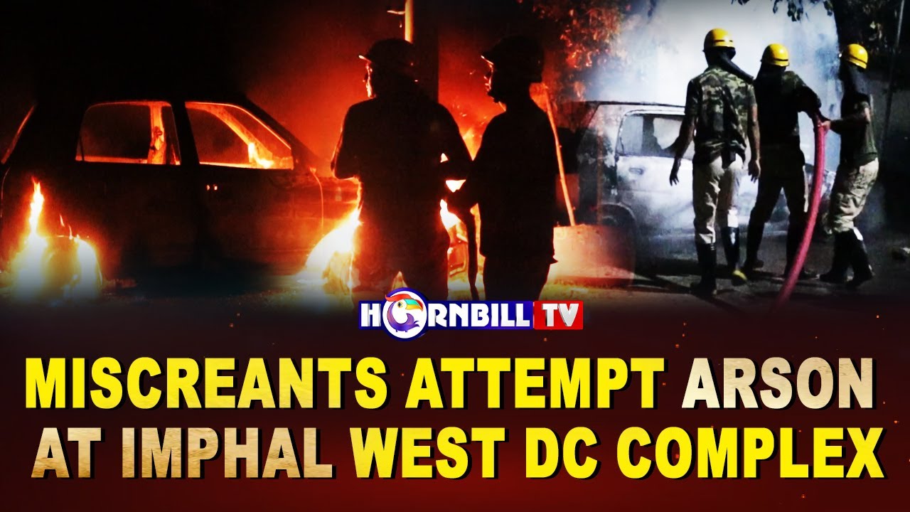 MISCREANTS ATTEMPT ARSON AT IMPHAL WEST DC COMPLEX - YouTube