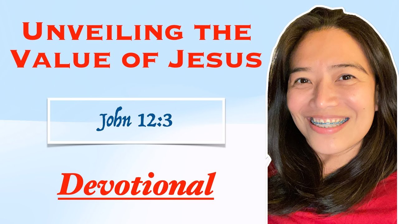 Unveiling the Value of Jesus | John 12:3 February 20 Daily Devotional ...