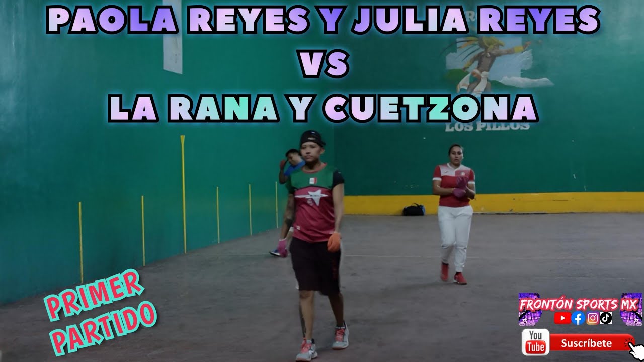 PAOLA REYES Y JULIA REYES VS CUETZONA Y LA RANA *Frontón Los Pillos ...