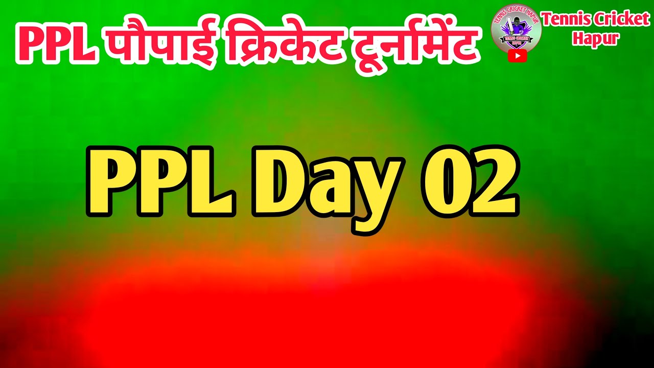 PPL Day 02 | PPL पौपाई क्रिकेट नाइट टूर्नामेंट - YouTube
