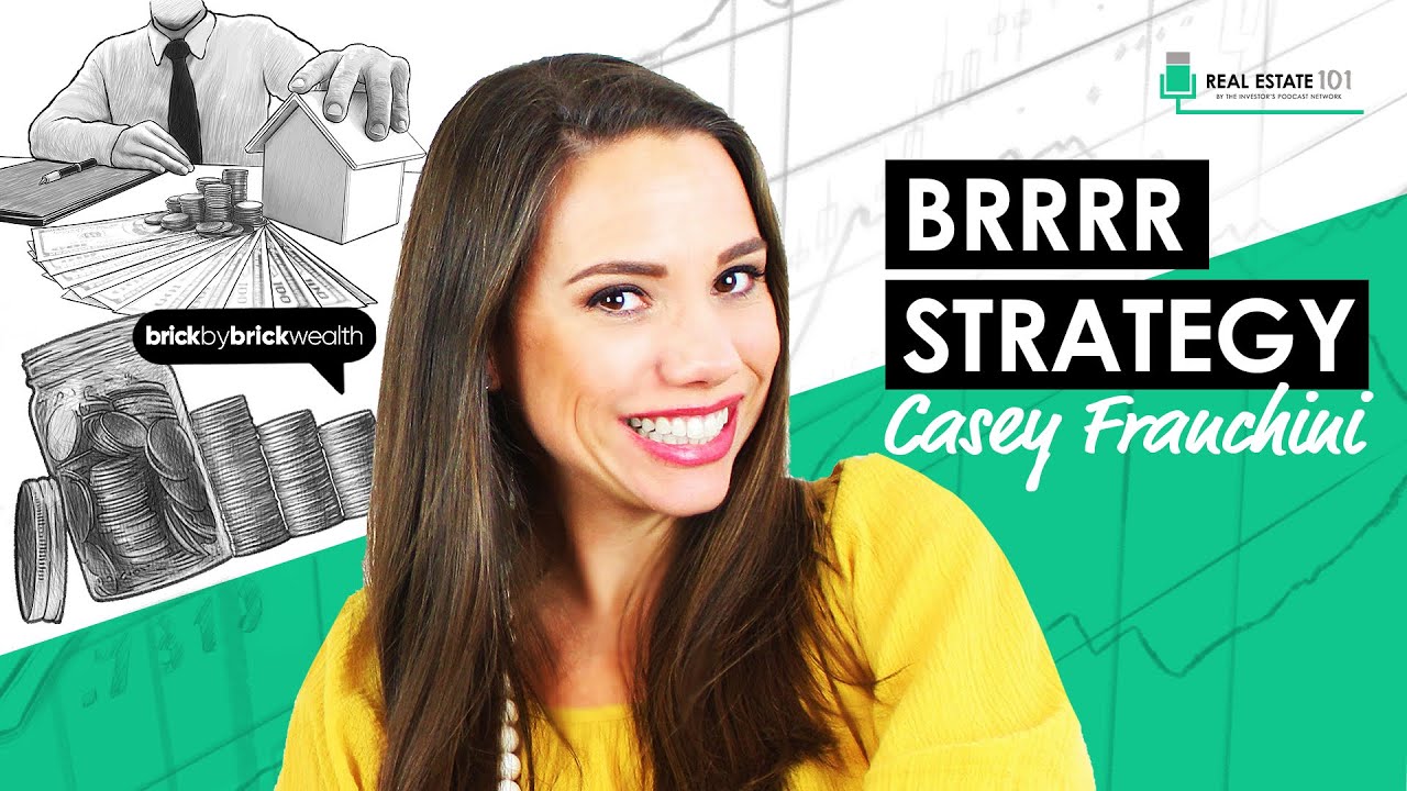 BRRRR Strategy and Financial Freedom through Real Estate w/ Casey ...