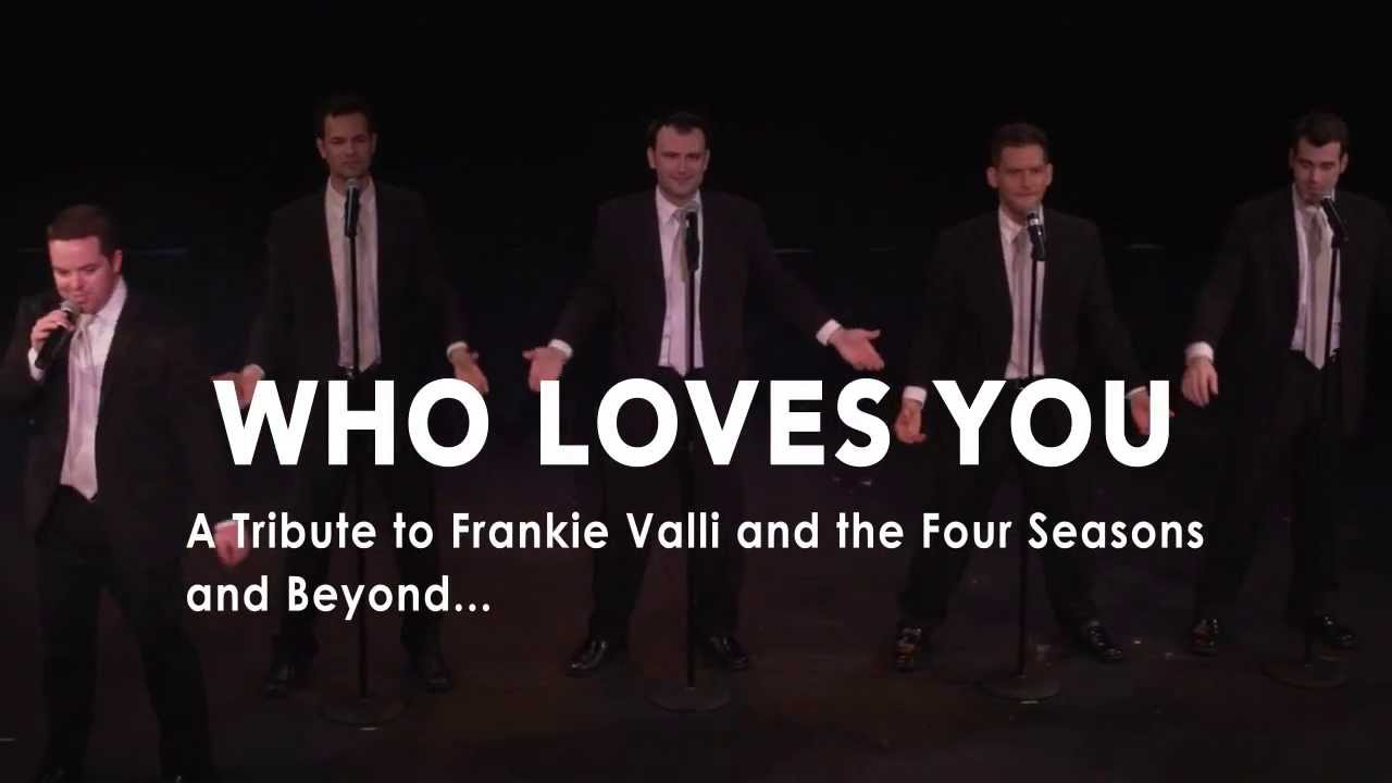 Who Loves You - A Tribute to Frankie Vallie and The Four Seasons - YouTube