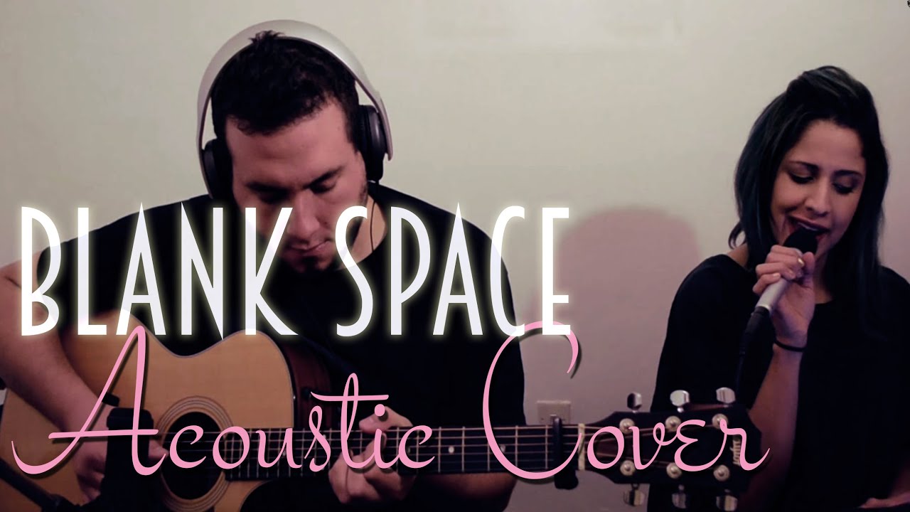 Taylor Swift - Blank Space (Live Acoustic Cover) - YouTube