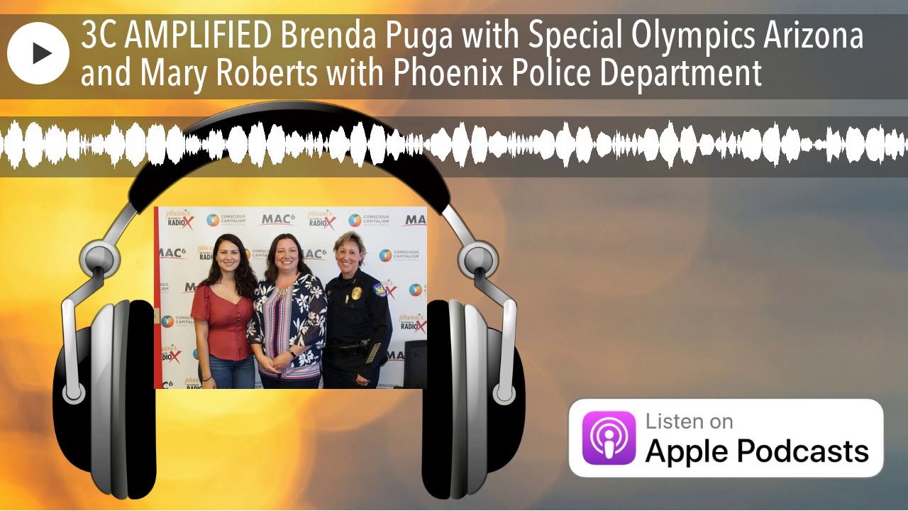 3C AMPLIFIED Brenda Puga with Special Olympics Arizona and Mary Roberts ...