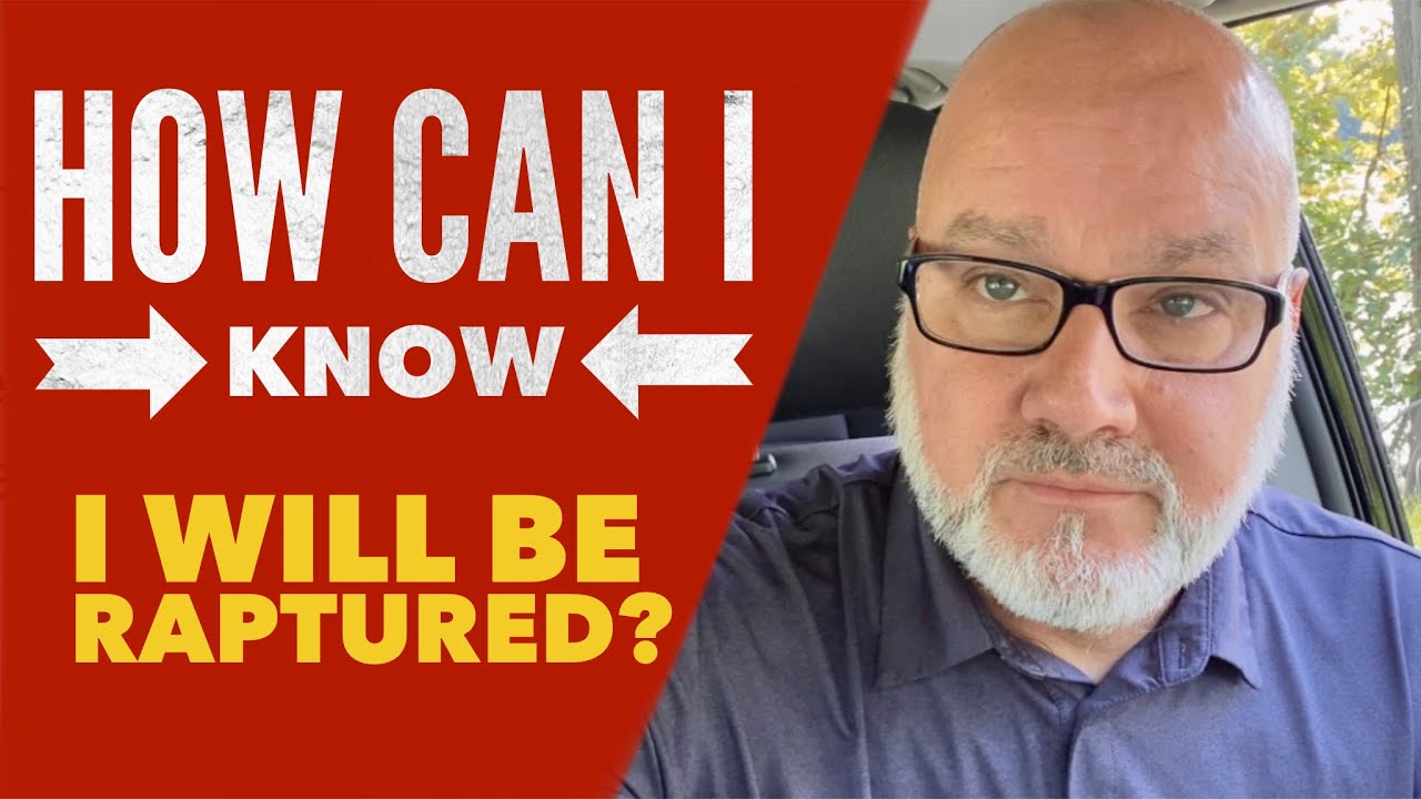 How Can I KNOW I Will Be Raptured? - YouTube