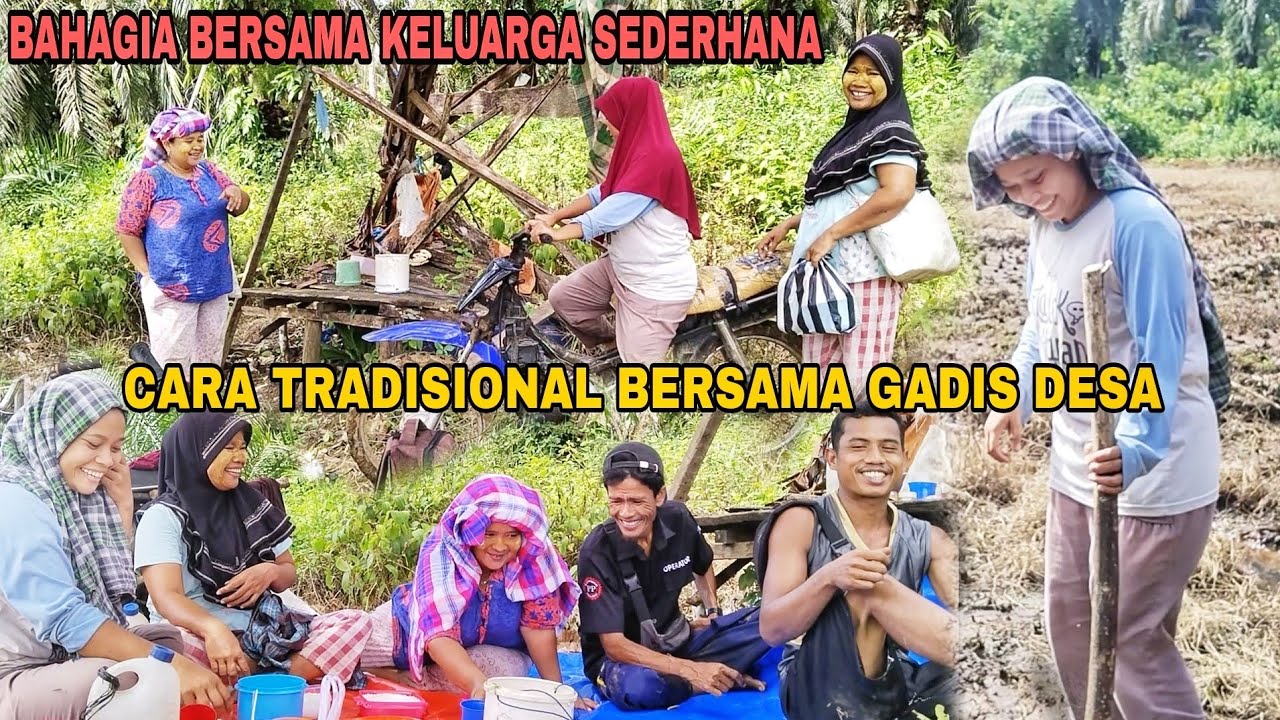 BERSAMA GADIS DESA | CARA TRADISIONAL DI DESA KAMI | BAHAGIA BERSAMA ...