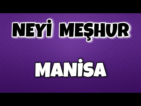 MANİSA'nın Neyi Meşhur - Nesi Meşhur Türkiye