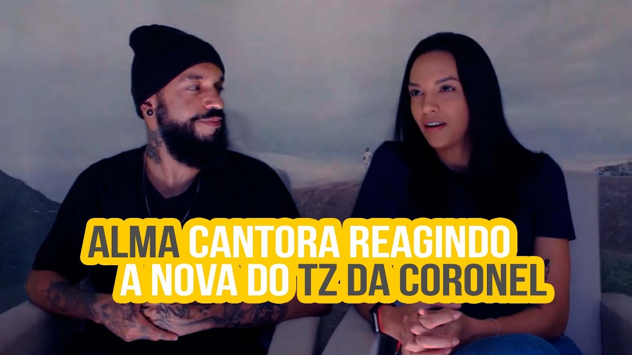 Tz da Coronel - Alma | NA ATIVIDADE REACT #519 - YouTube
