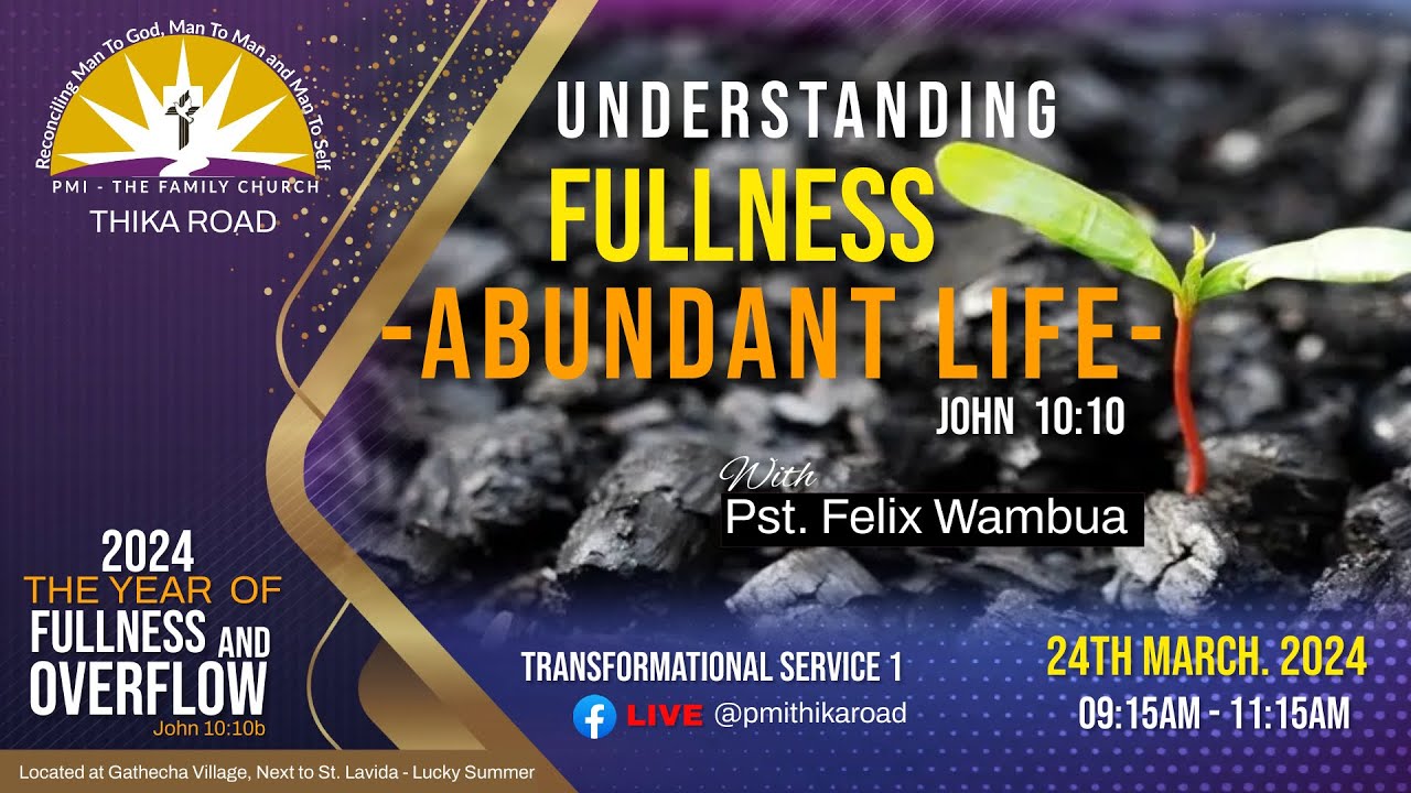 UNDERSTANDING FULLNESS - ABUNDANT LIFE | John 10:10 | Pst. Felix Wambua ...