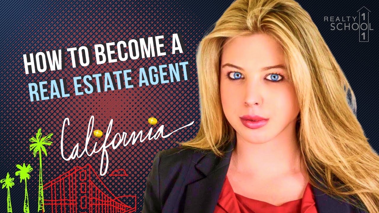 How to become a real estate agent in California REALTYSCHOOL101.COM ...
