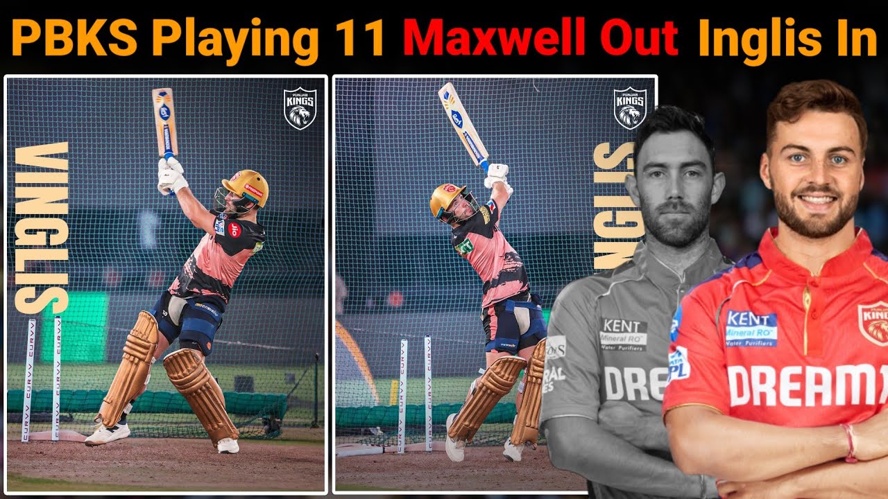 IPL 2025: Josh Inglis In PBKS Playing 11 | Glenn Maxwell Disappointed ...