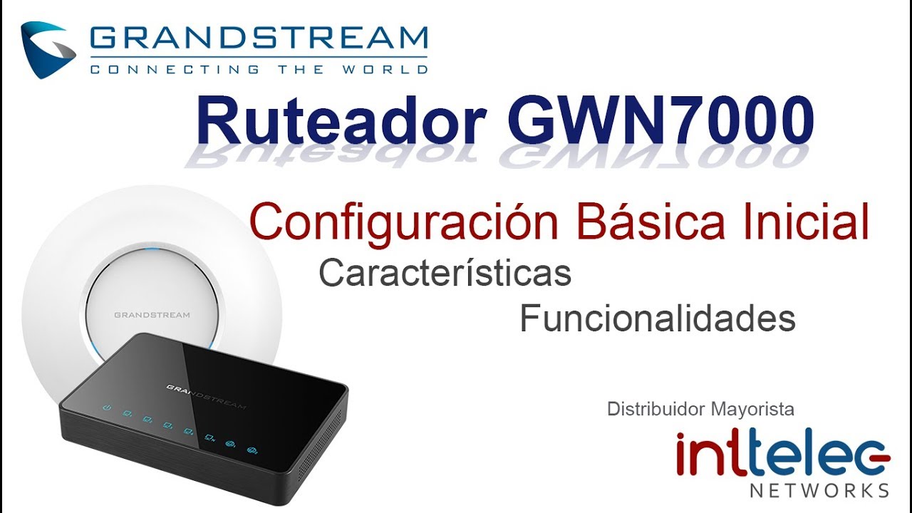 Ruteador Giga GWN7000 de Grandstream. Configuración Básica Inicial ...