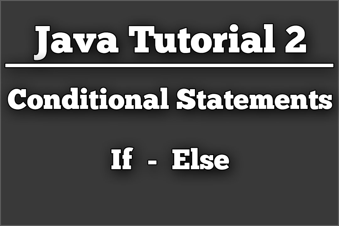 If Else And Conditional Statements Getting Started With Java 2 If Else And Conditional Statements Getting Started With Java 2