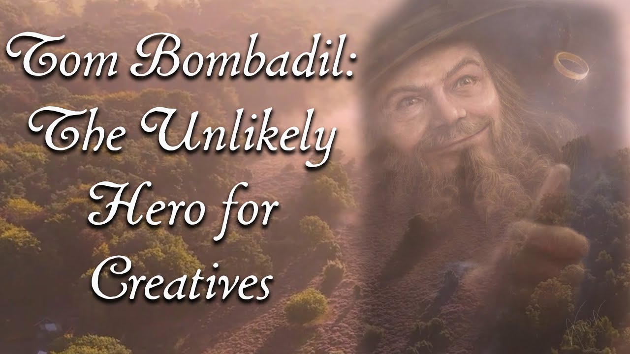 Tom Bombadil: The Unlikely Hero for Creatives - YouTube