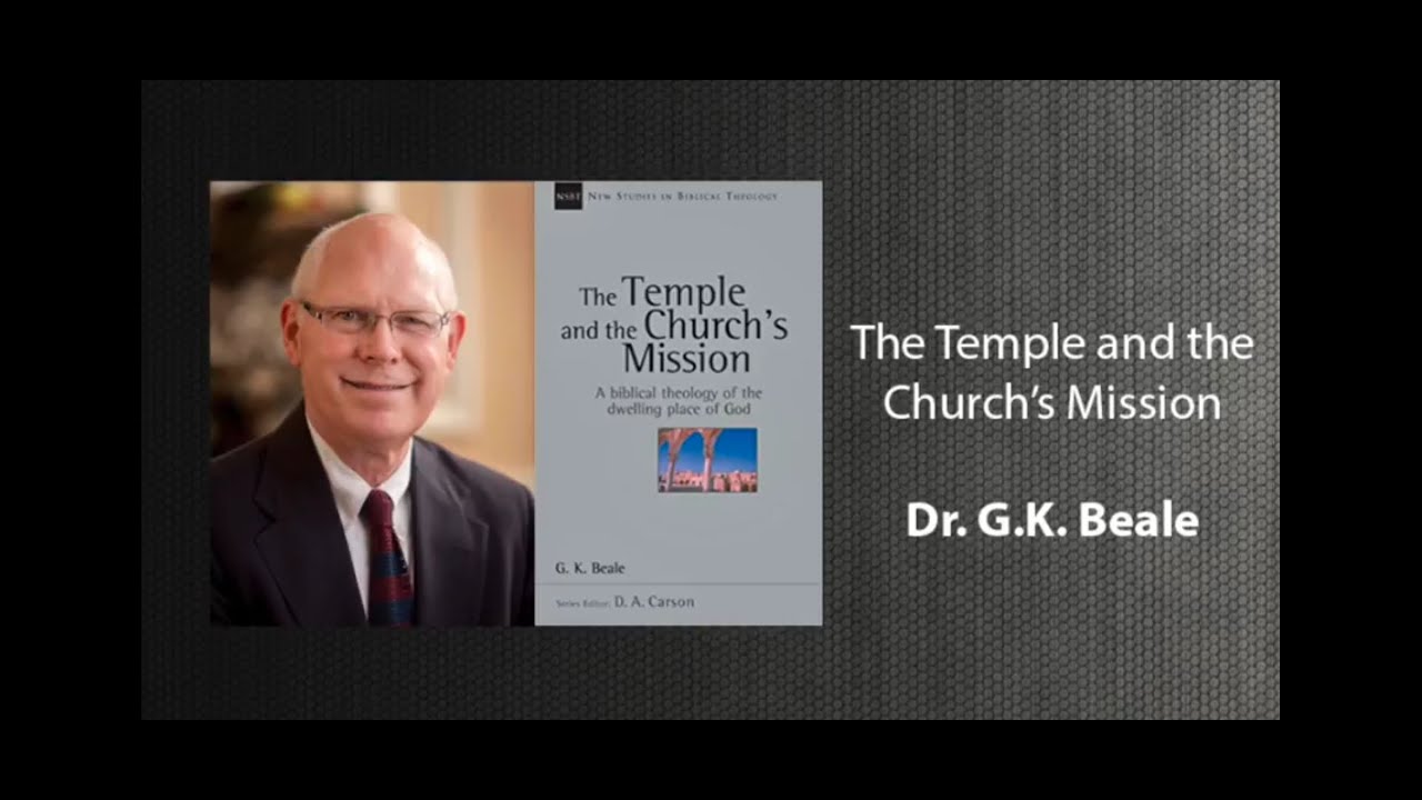 Dr. G. K. Beale | Why is the New Creation Equated with the Temple (Part ...
