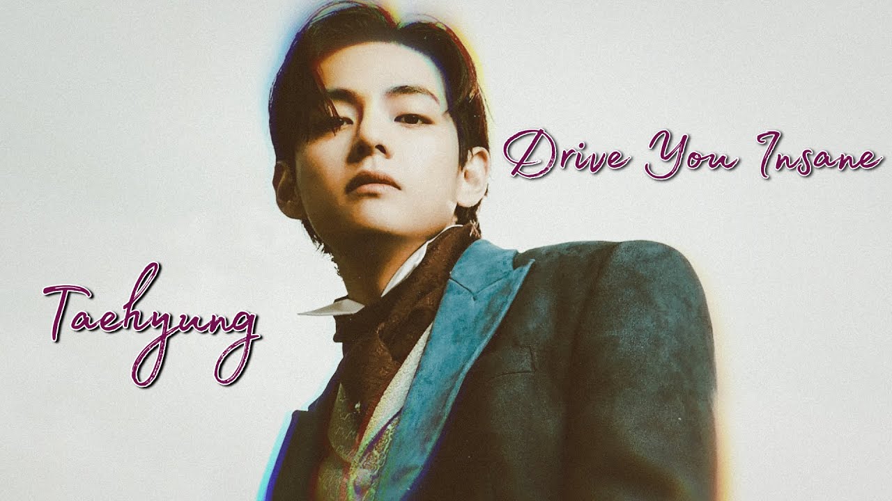 [FMV] Drive You Insane - Taehyung - YouTube Music